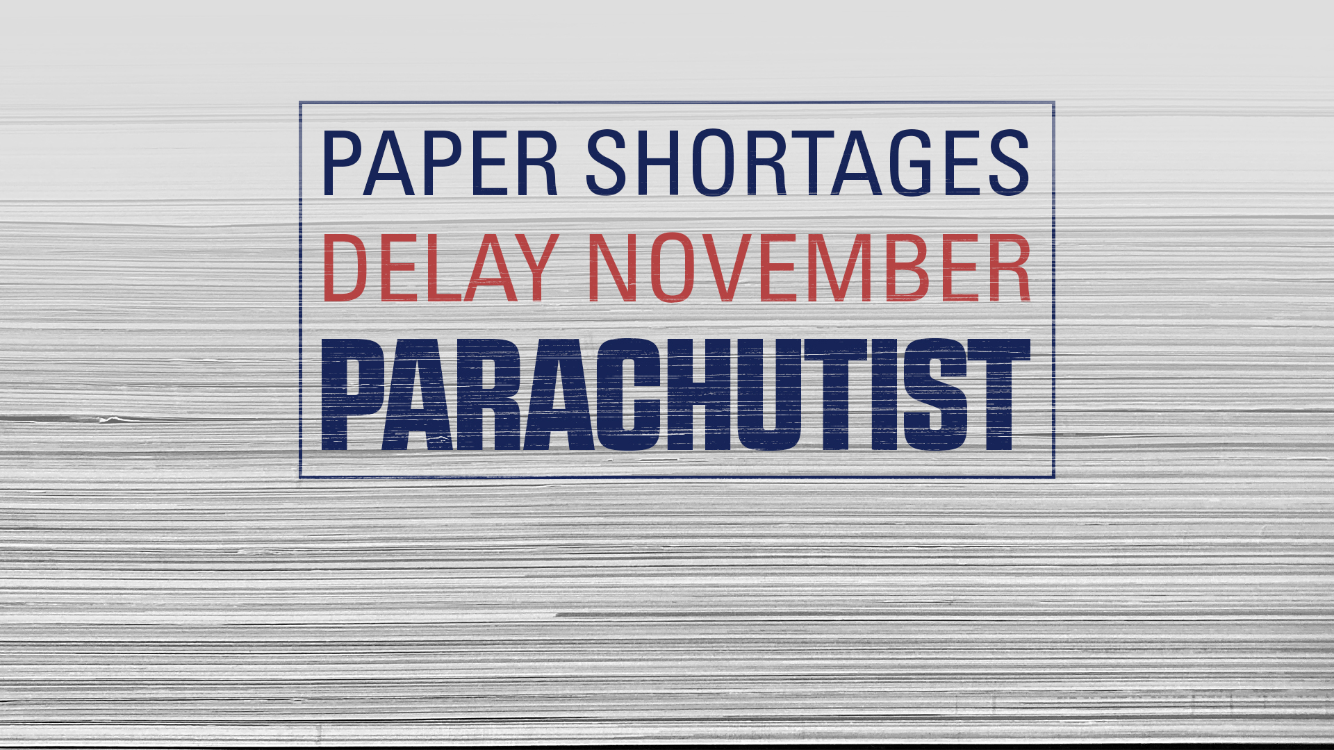 Paper Shortage to Delay Parachutist Magazine